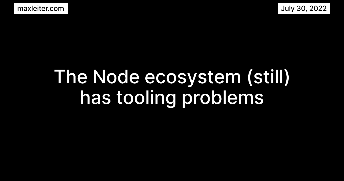 The Node ecosystem (still) has tooling problems
